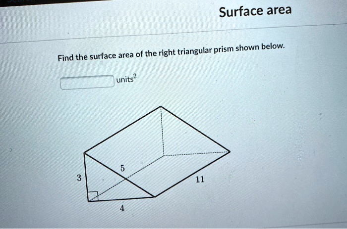 [GET ANSWER] surface area prism shown below find the surface area of ...