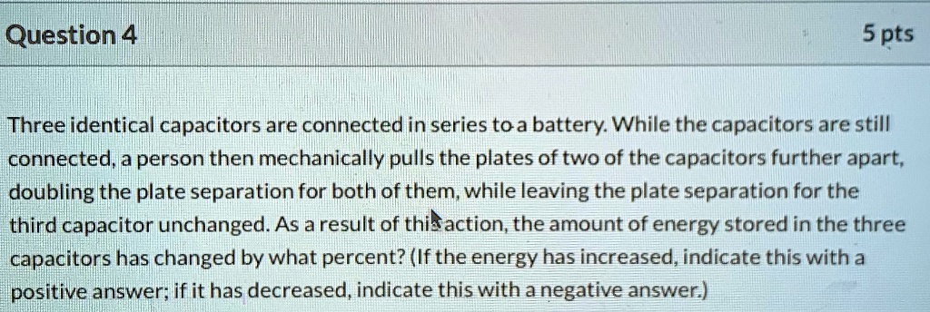 SOLVED: Question 4 5 pts Threel identical capacitors are connected in ... SOLVED: Question 4 5 pts Threel identical capacitors are connected in ...