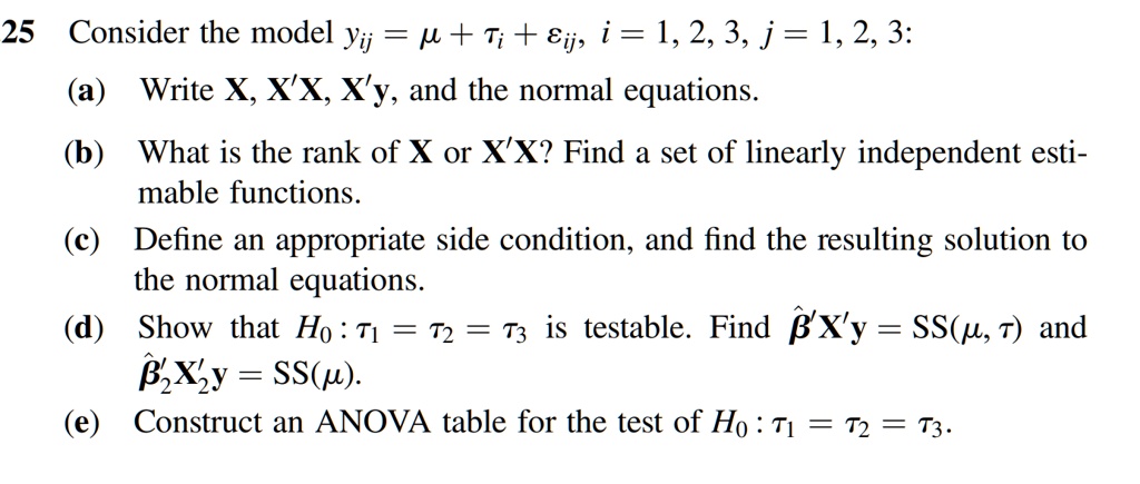 SOLVED: Consider the model Yij = u + Ti + 8ij, i = 1,2,3, j = 1,2,3. Write X, X'X, Xy, and the ...