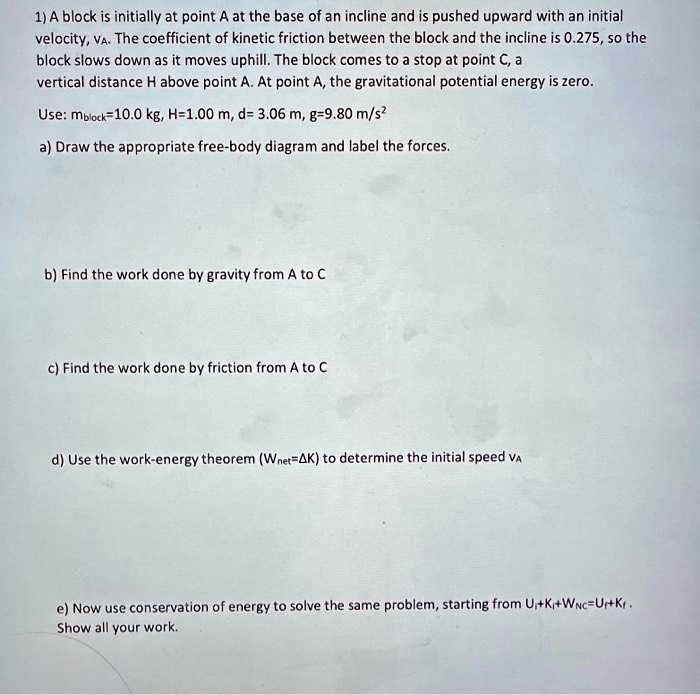 SOLVED: A block is initially at point A at the base of an incline and ...