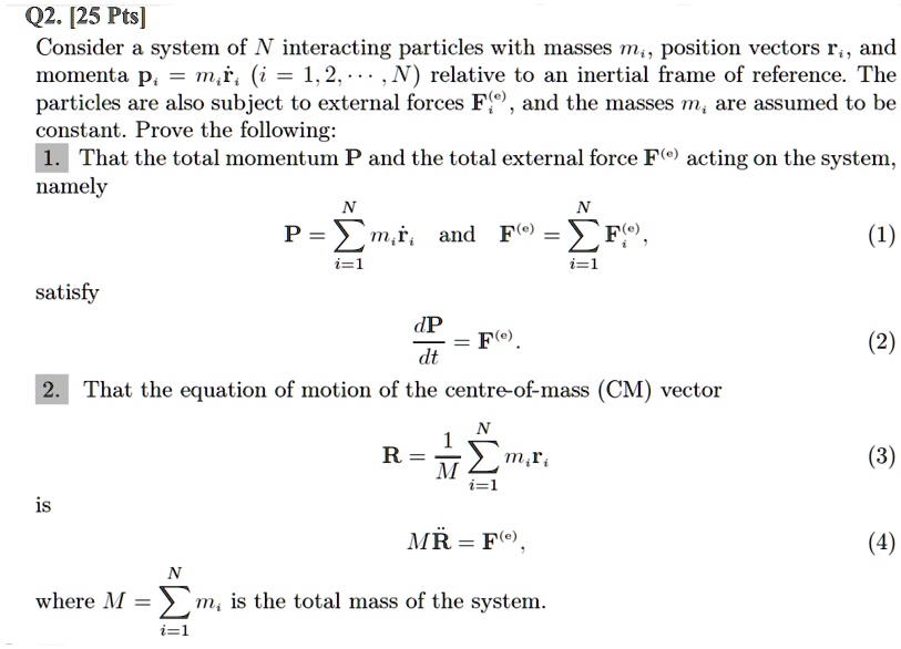 Q2. [25 Pts] Consider a system of N interacting particles with masses ...