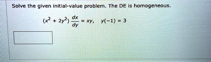 SOLVED: Solve the given initial-value problem. The DE is homogeneous ...