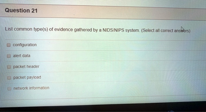 SOLVED: List common types of evidence gathered by a NIDS/NIPS system ...
