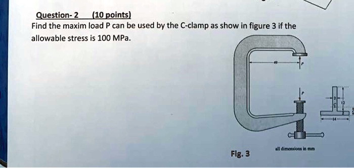 Question 2 (10 points) Find the maximum load P that can be used by the ...