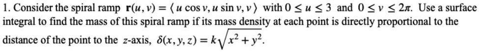 SOLVED: 1. Consider the spiral ramp r(u,v) = (u coS V,u sin V,v ) with 0