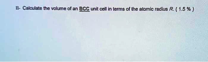 SOLVED: Calculate the volume of a BCC unit cell in terms of the atomic radius R.