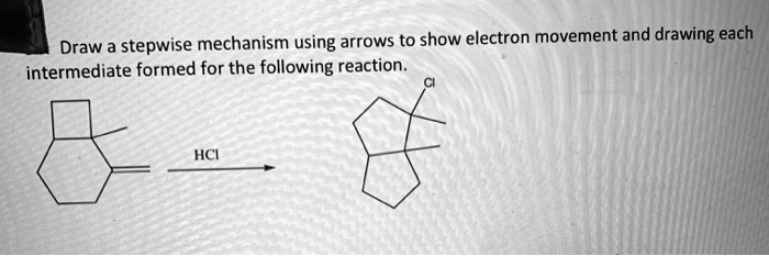 SOLVED: Draw a stepwise mechanism using arrows to show electron movement and drawing each ...