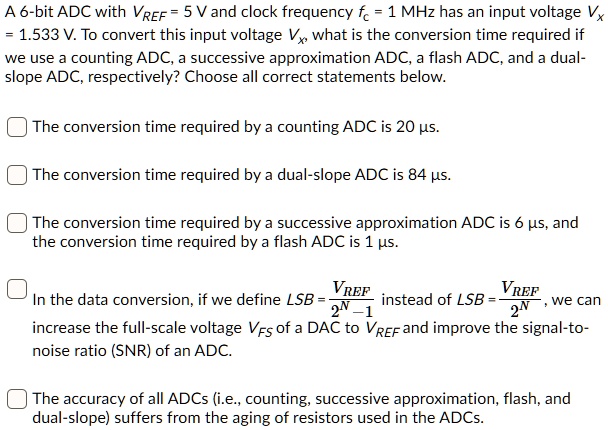 A 6-bit ADC with VREF = 5 V and clock frequency fc = 1 MHz has an input voltage Vx 1̄.533 V. To ...