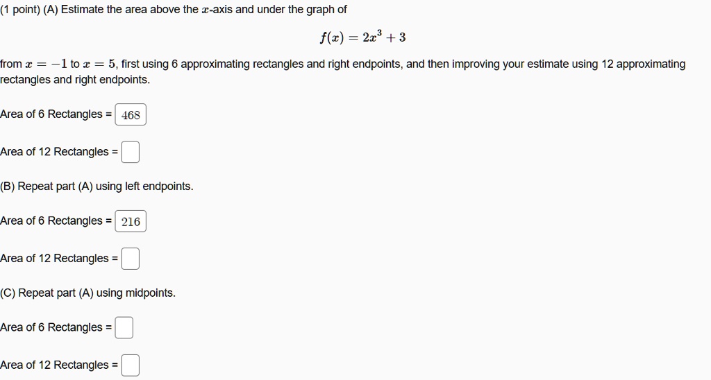 1 point a estimate the area above the axis and under the graph of fr 2r8 3 from x lto i 5 first ...
