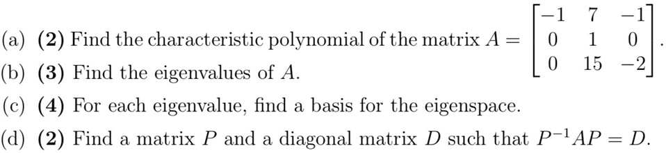 SOLVED:(a) (2) Find the characteristic polynomial ofthe matrix A = (6) (3) Find the eigenvalues ...