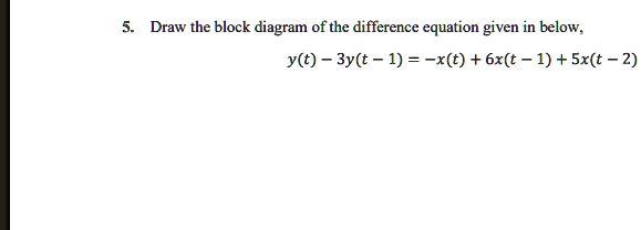 SOLVED: Draw the block diagram of the difference equation given below ...