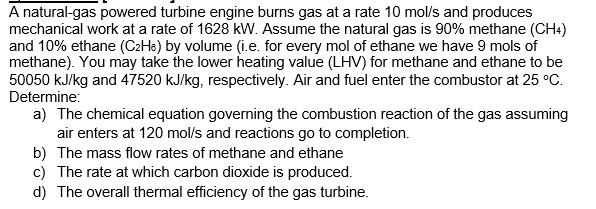 SOLVED: A natural gas-powered turbine engine burns gas at a rate of 10 ...