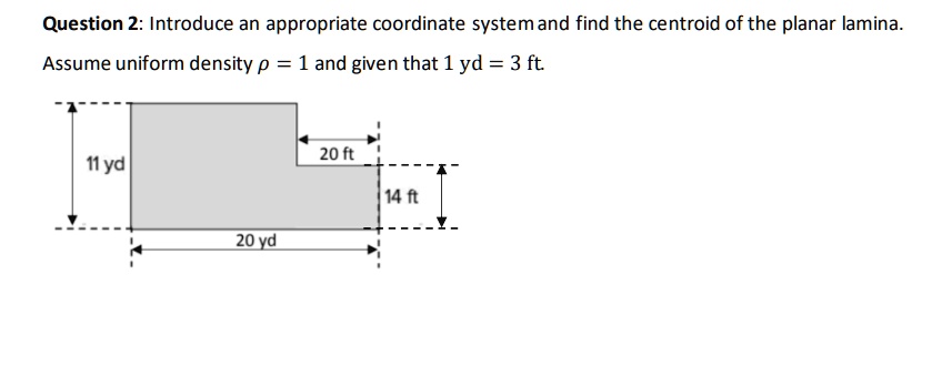 SOLVED:Question 2: Introduce an appropriate coordinate systemand find ...
