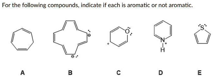 SOLVED: For the following compounds, indicate if each is aromatic or ...