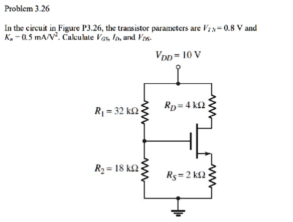 SOLVED: Problem 3.26 In the circuit in Figure P3.26, the transistor parameters are Vr=0.8 V and ...