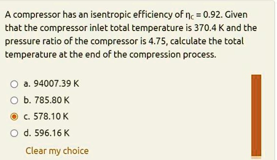 SOLVED: A compressor has an isentropic efficiency of nc = 0.92. Given that the compressor inlet ...