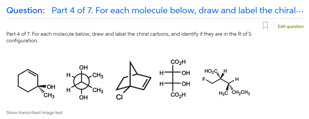 question part 4 of 7 for each molecule below draw and label the chiral ...