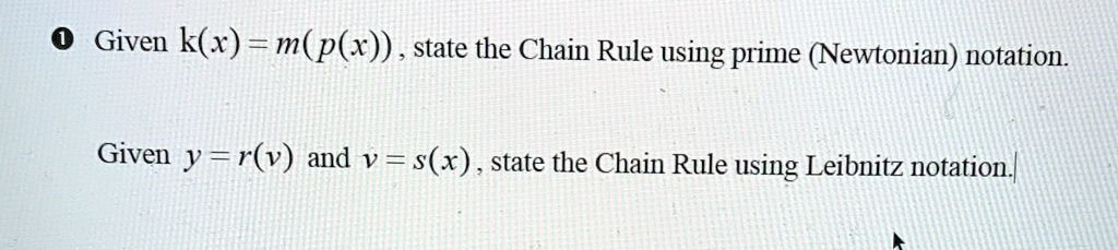 'Please help Given k() = m(p(x)) . state the Chain Rule using prime (Newtonian) notation. Given ...
