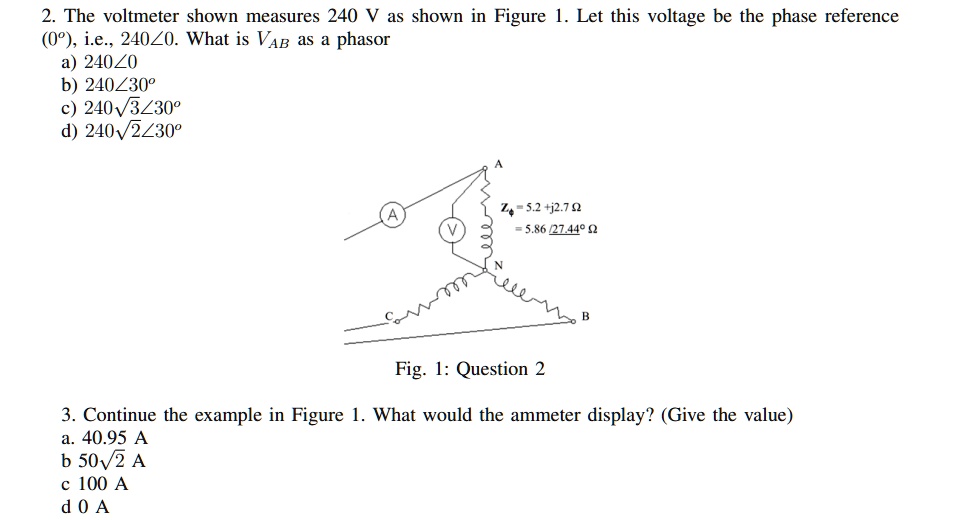 2. The voltmeter shown measures 240 V as shown in Figure 1....