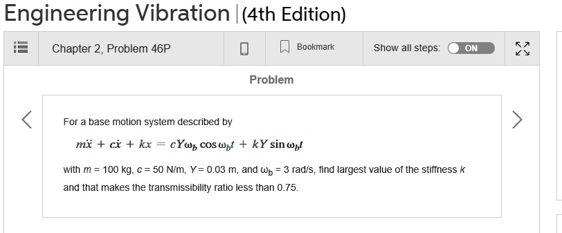Engineering Vibration | (4th Edition) Chapter 2, Problem 46P Problem For a base motion system ...