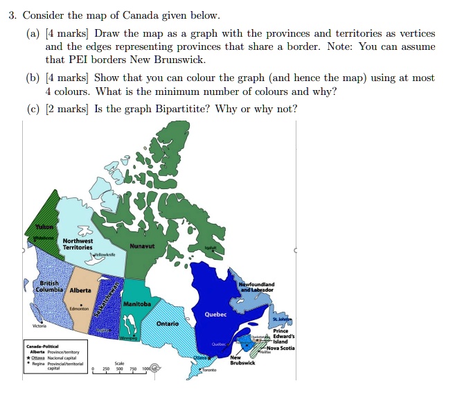 3. Consider the map of Canada given below. (a) [4 marks] Draw the map ...