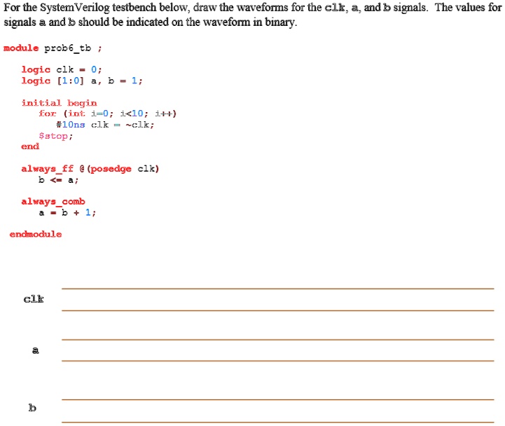 Solved For The Systemverilog Testbench Below Draw The Waveforms For The Elk 2 Adb Signals The 