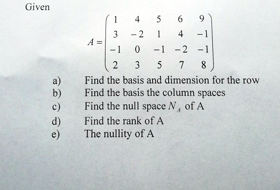 SOLVED:Given -1 Find the basis and dimension for the row Find the basis the column spaces Find ...