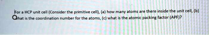 SOLVED: For HCP unit cell E (Consider the primitive cell); (a) how many ...