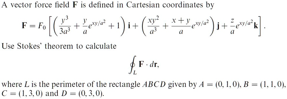 SOLVED: Vector force field F is defined in Cartesian coordinates by F ...