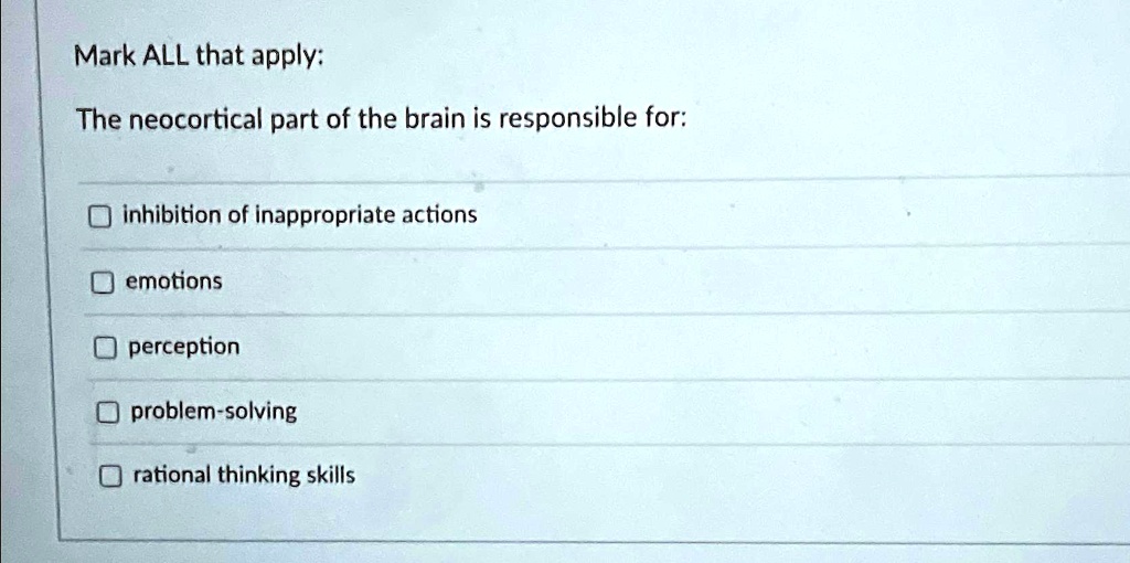 [GET ANSWER] Mark ALL that apply: The neocortical part of the brain is ...