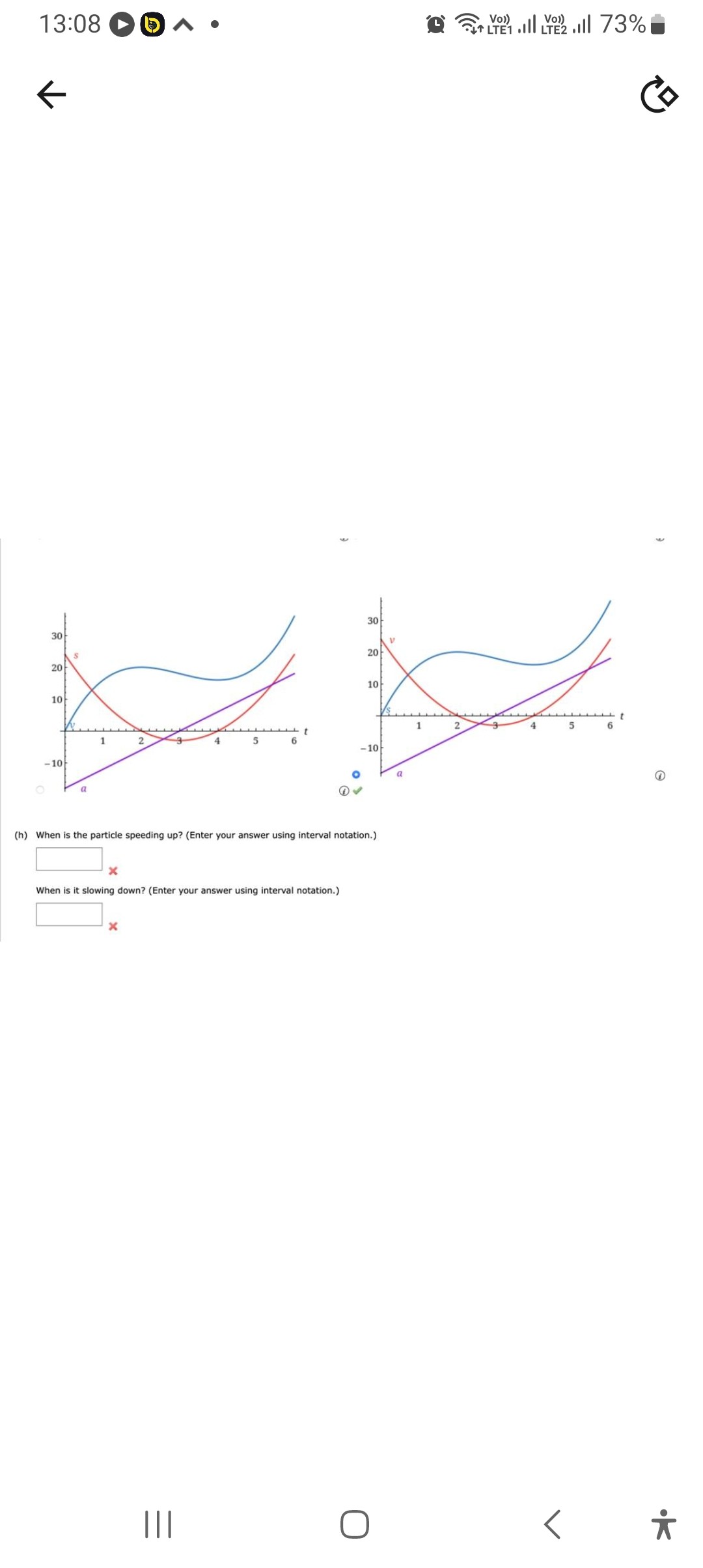 ← (1) (h) When is the particle speeding up? (Enter your answer using ...