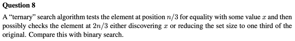 Question 8 A Ternary Search Algorithm Tests The Element At Position N3 For Equality With Some
