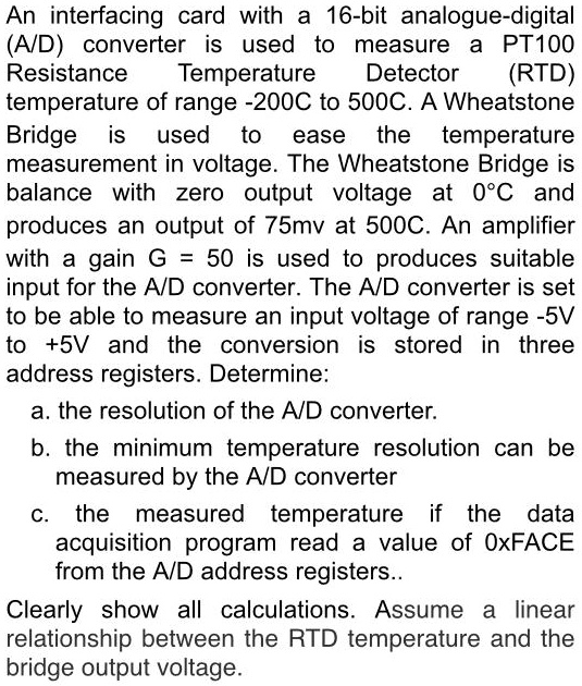 SOLVED: An interfacing card with a 16-bit analog-digital (A/D) converter is used to measure a ...