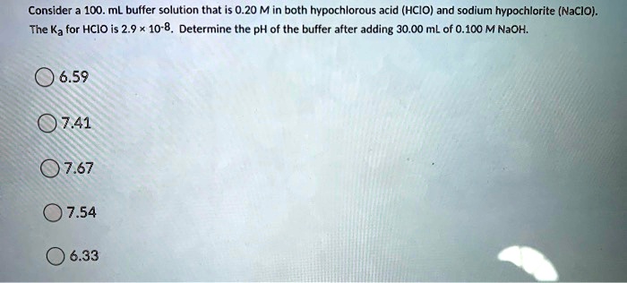 SOLVED:Consider 100. mL buffer solution that is 0.20 M in both hypochlorous acid (HCIO) and ...