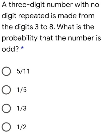 SOLVED: A three-digit number with no digit repeated is made from the digits 3 to 8. What is the ...