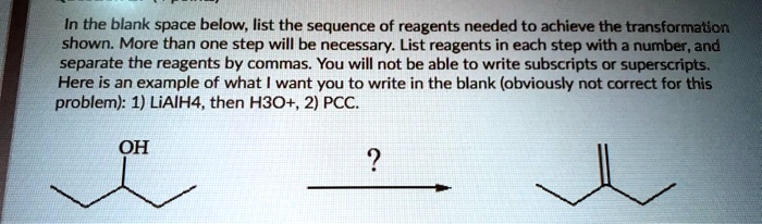 SOLVED: In the blank space below; list the sequence of reagents needed ...