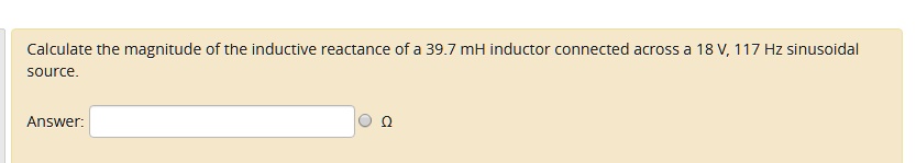 SOLVED: Calculate the magnitude of the inductive reactance of a 39.7 mH ...
