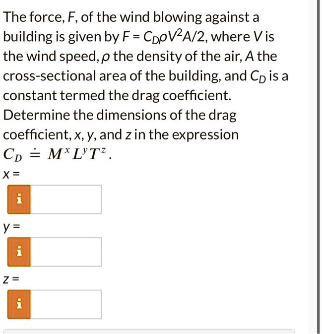 The force, F, of the wind blowing against a building is given by F = CD ...