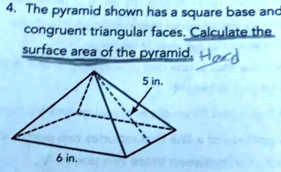 SOLVED: The pyramid shown has a square base and congruent triangular ...