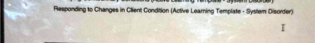 Responding to Changes in Client Condition (Active Learning Template ...