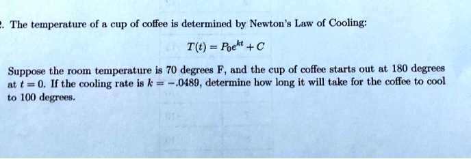 the temperature of cup of coffee is determined by newtons law of ...