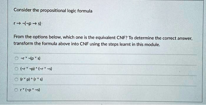 Solved Consider The Propositional Logic Formula Ps From The Options