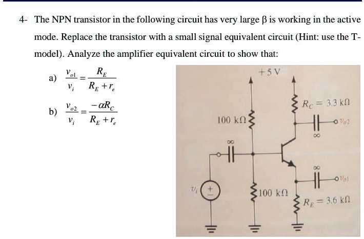 4- The NPN transistor in the following circuit has very large ? is ...