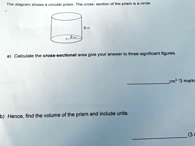 The diagram shows a circular prism. The cross-section of the prism is a ...