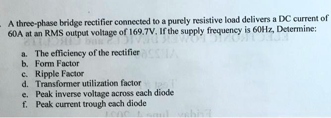 A three-phase bridge rectifier connected to a purely resistive load ...