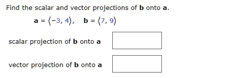 SOLVED: Find the scalar and vector projections of b onto a = (-3, 4 ...