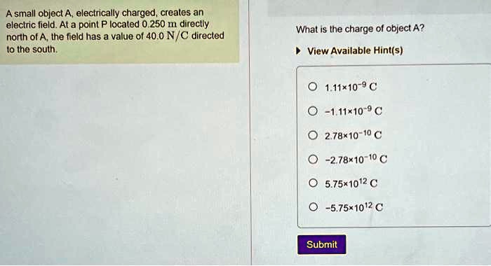 SOLVED: A small object, electrically charged, creates an electric field ...