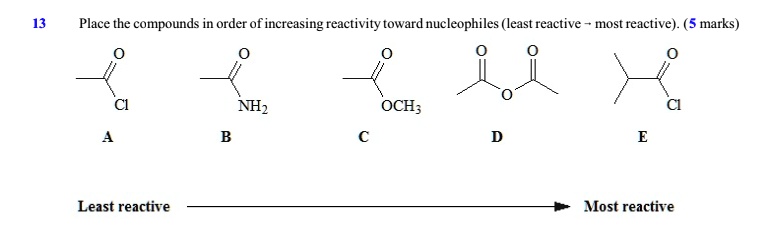 Solved Place The Compounds In Order Of Increasing Reactivity Toward Nucleophiles Least