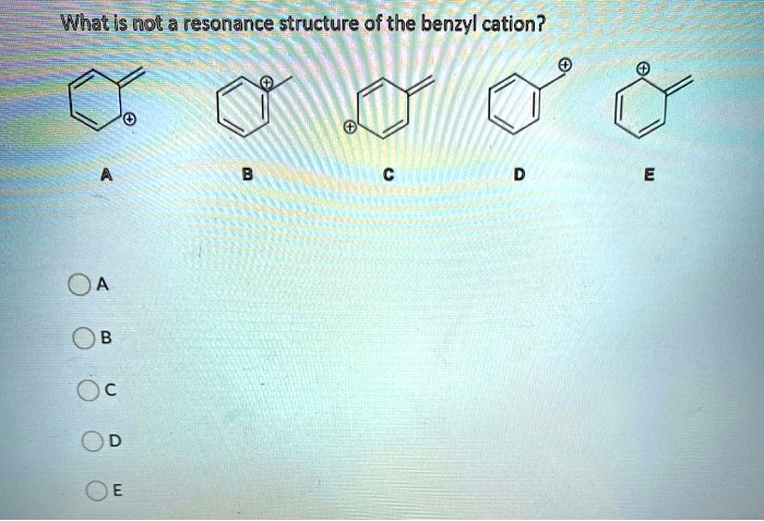 SOLVED: What is not a resonance structure of the benzyl cation?