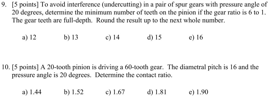 SOLVED: 9. [5 points] To avoid interference (undercutting) in a pair of spur gears with a ...